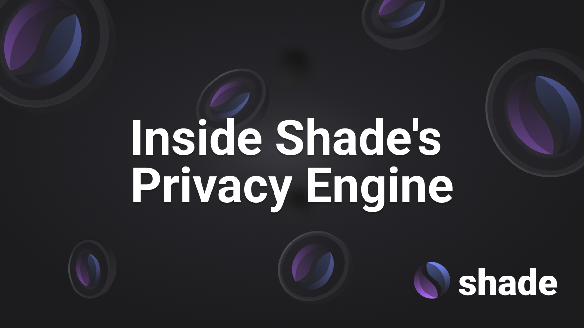 🧠 Inside Shade’s Privacy Engine – How it works? - ICI